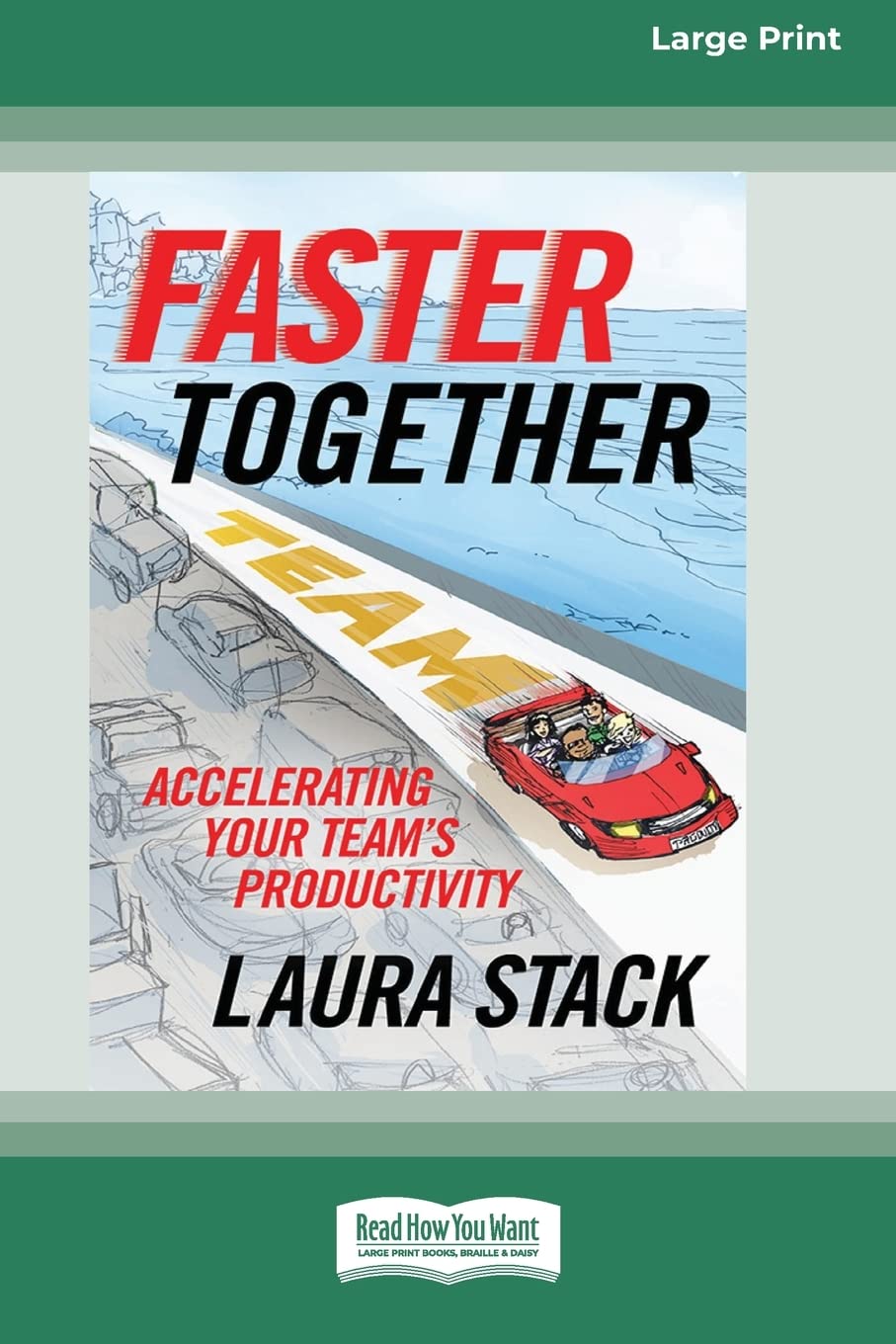 Faster Together: Accelerating Your Team's Productivity [16 Pt Large ...