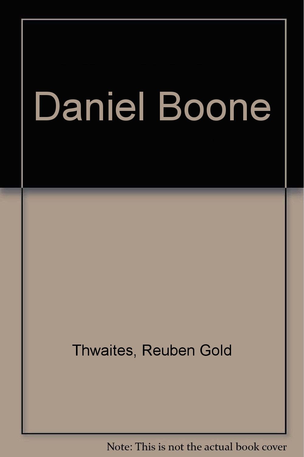 Daniel Boone: Thwaites, Reuben Gold: 9780879280840: Amazon.com: Books