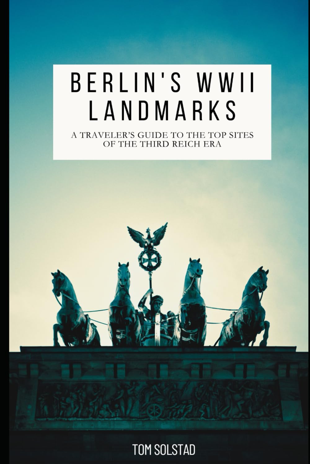 Berlin's WWII Landmarks: A Traveler’s Guide to the Top Sites of the ...