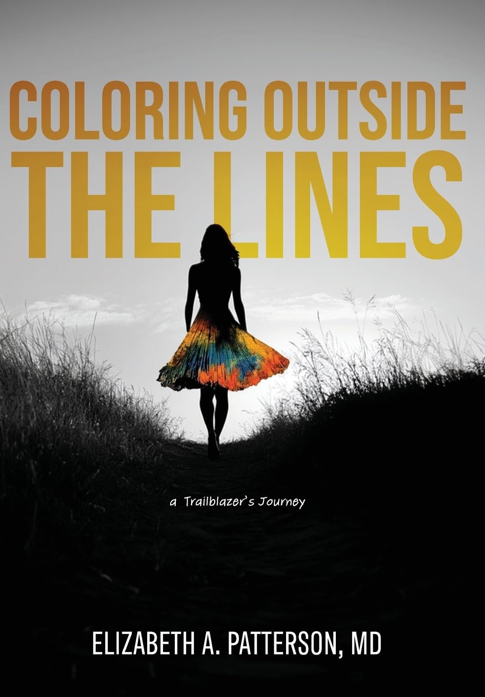 Coloring Outside The Lines: a Trailblazer Journey: Patterson MD ...