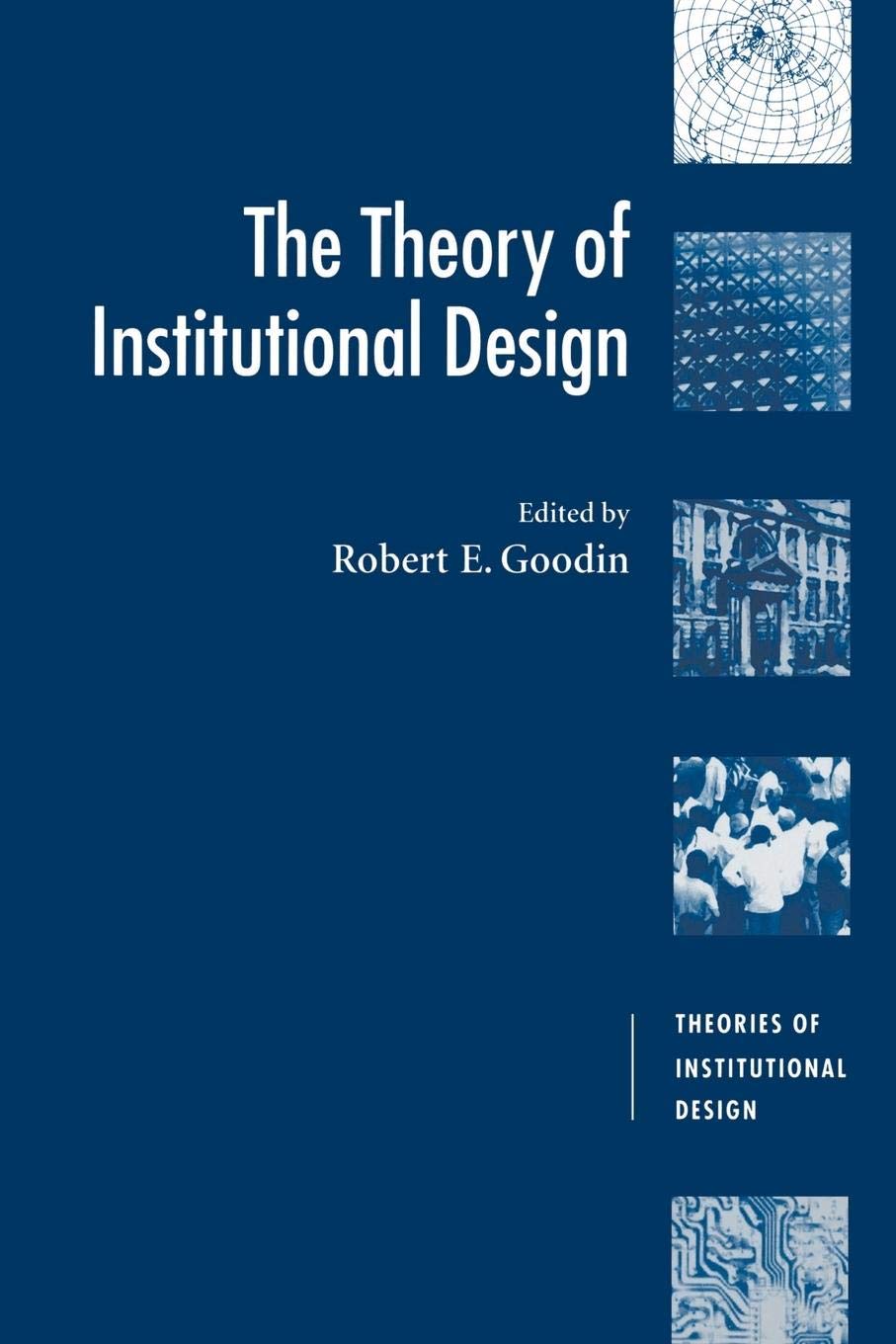 The Theory of Institutional Design (Theories of Institutional Design ...
