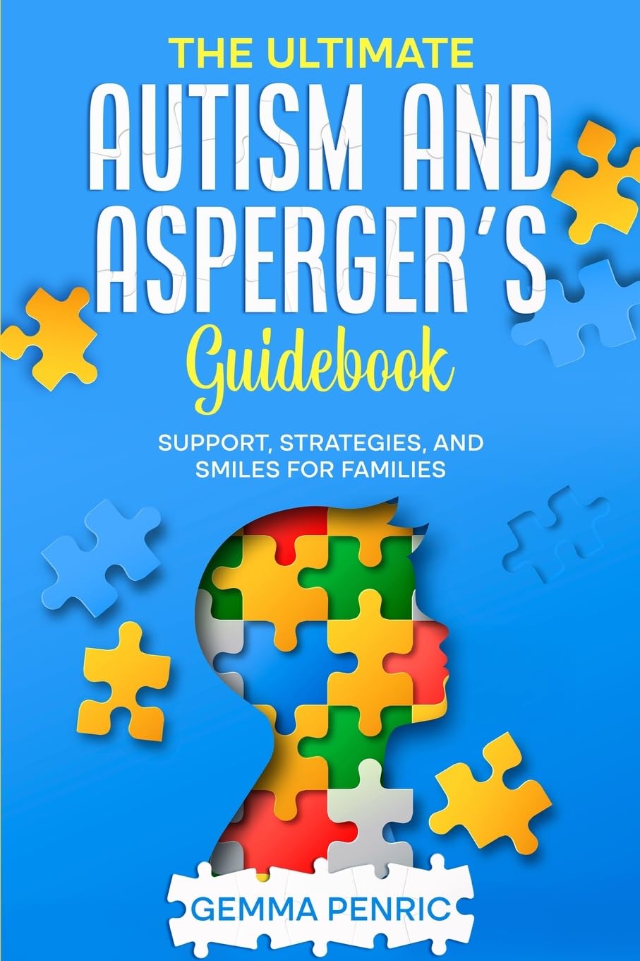 The Ultimate Autism and Asperger's Guidebook: Support, Strategies, and ...