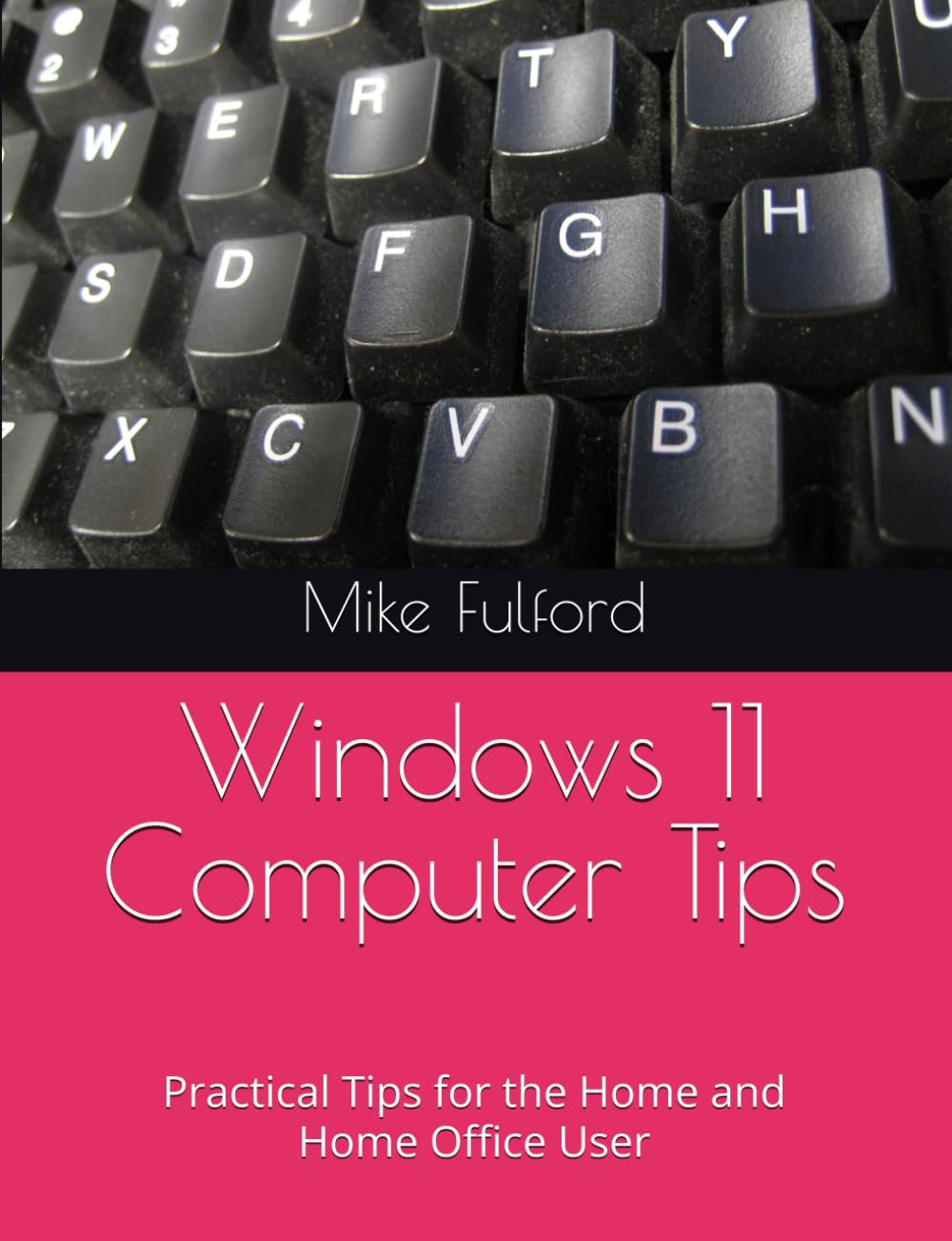 WIndows 11 Computer Tips: Practical Tips for the Home User: Fulford, Mike: 9798303841604: Amazon ...