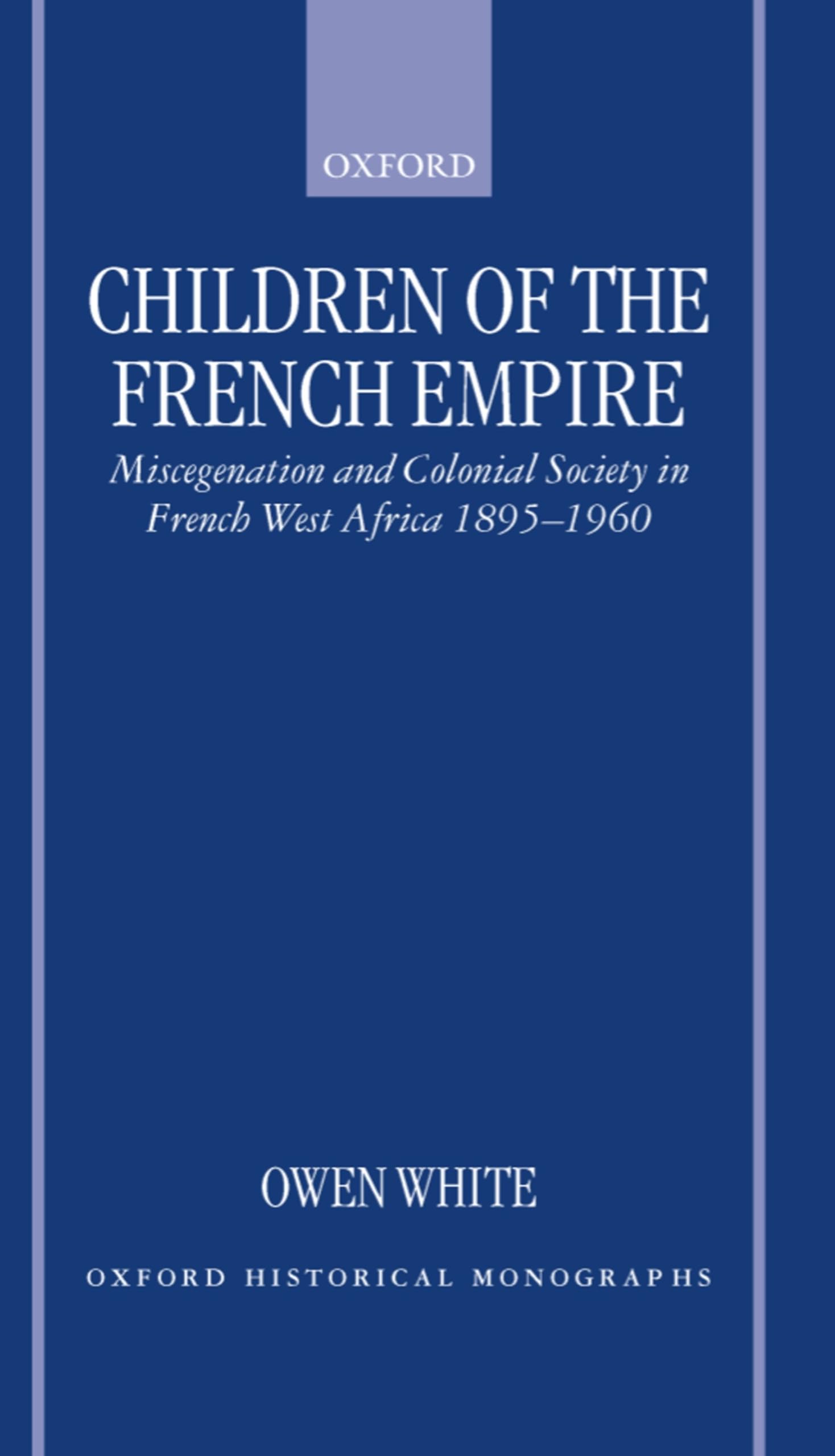 Children of the French Empire: Miscegenation and Colonial Society in ...