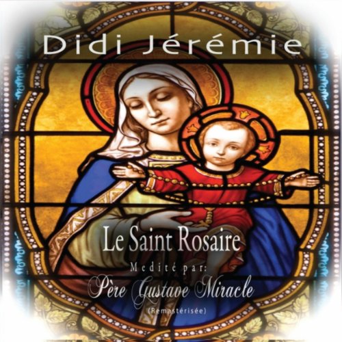 Amazon MusicでDidi JérémieのLe Saint Rosaire Médité Par Père Gustave ...