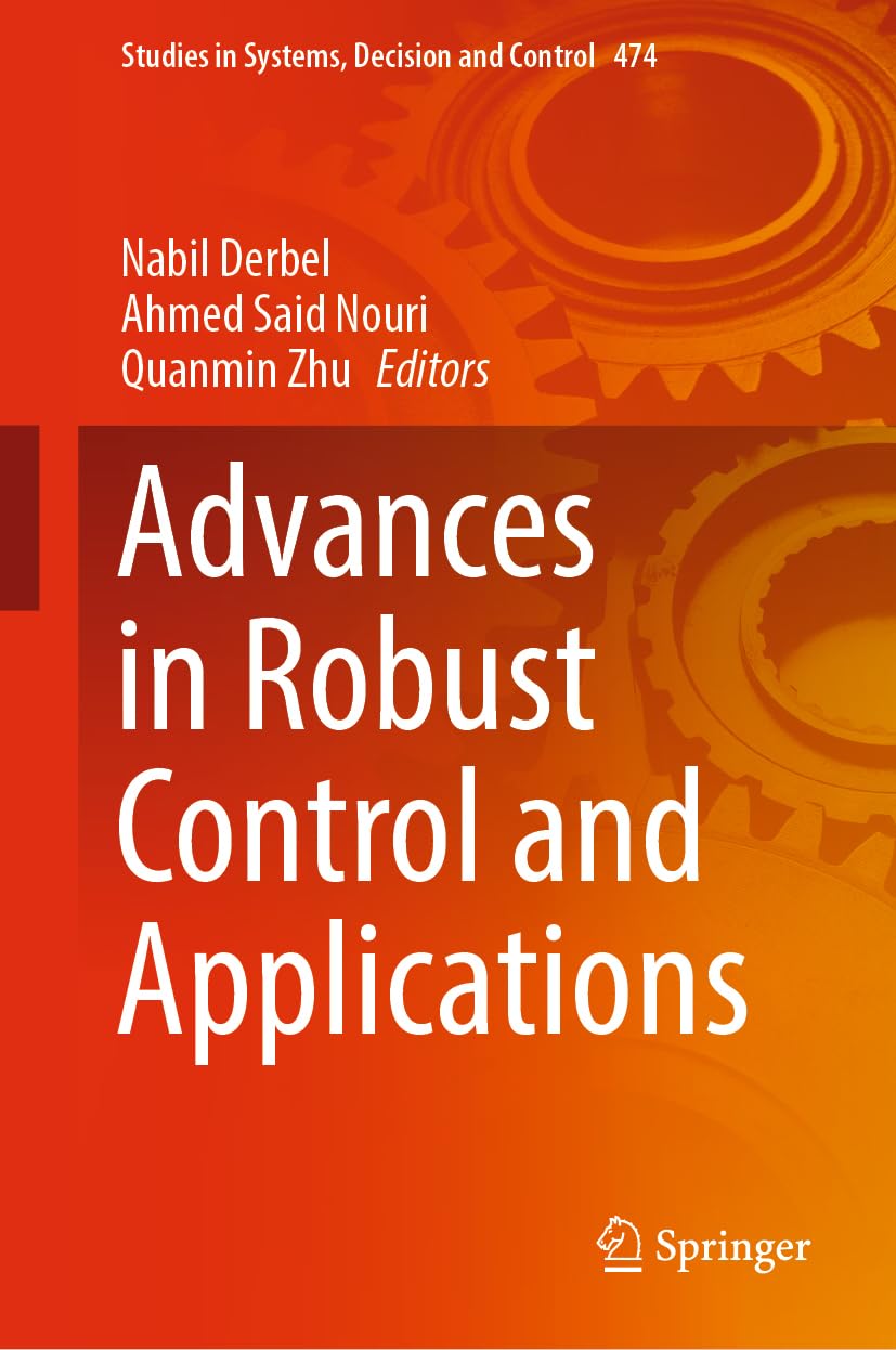 Advances in Robust Control and Applications: 474 (Studies in Systems ...