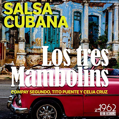 Los Tres Mambolins (Salsa Cubana de Compay Segundo, Tito Puente y Celia ...