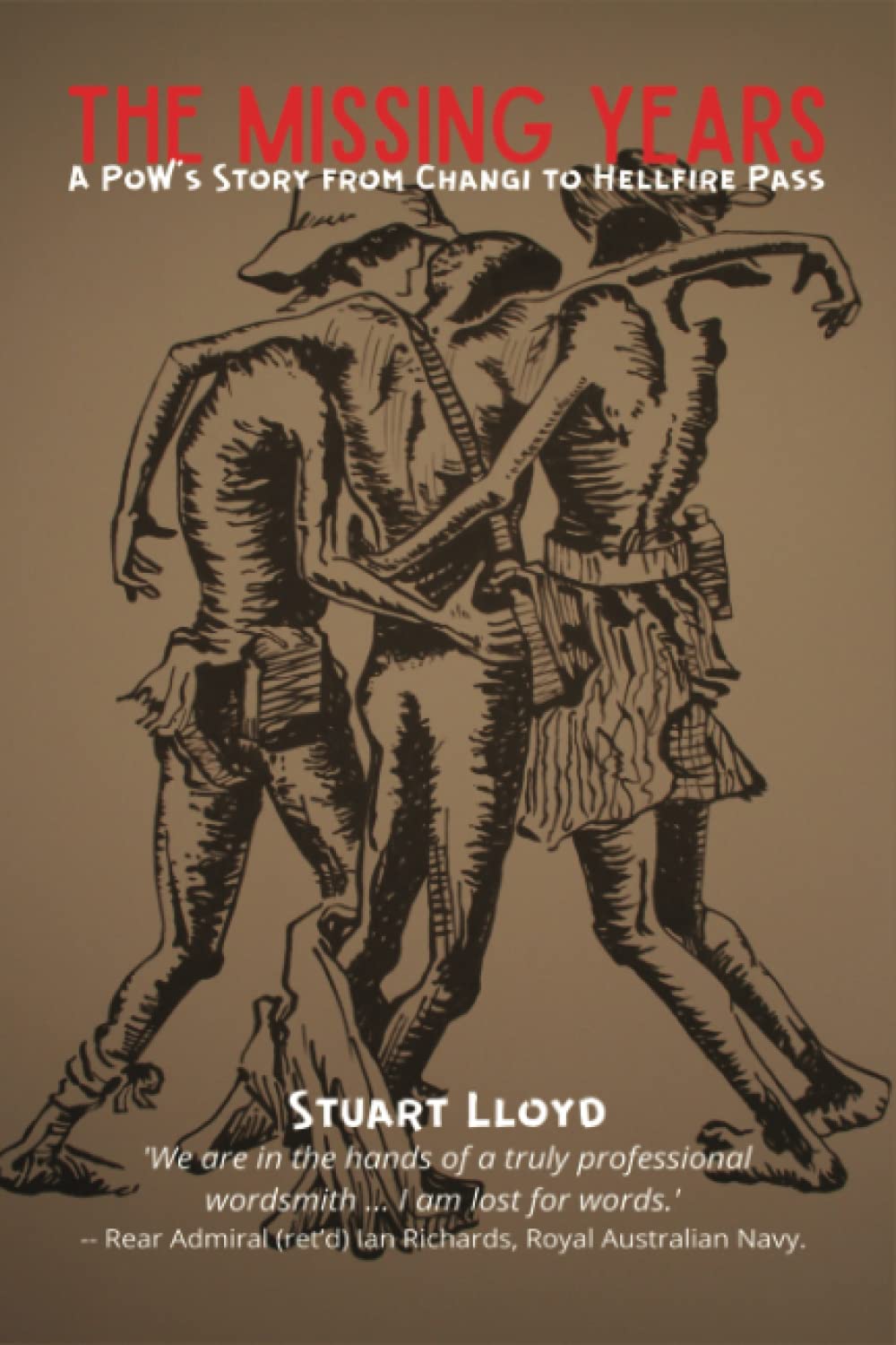 The Missing Years: A POW's Story from Changi to Hellfire Pass: 80th ...