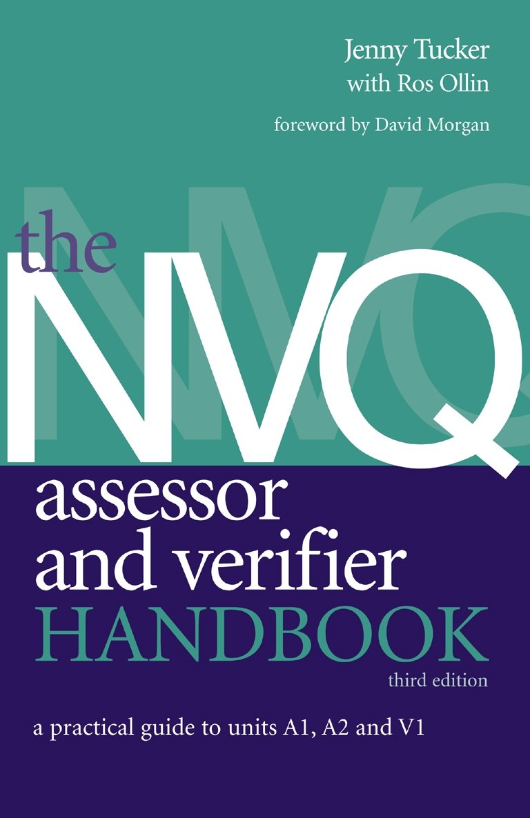 The NVQ Assessor and Verifier Handbook: A Practical Guide to Units A1 ...