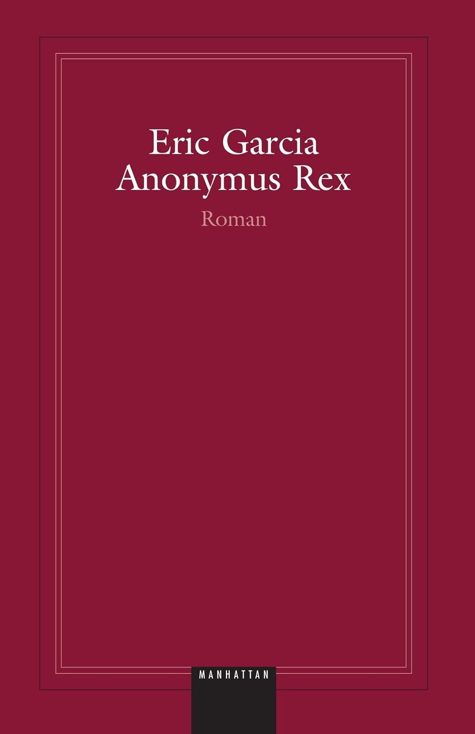 Amazon.com: Anonymous Rex (German Edition): 9781400039746: Garcia, Eric ...