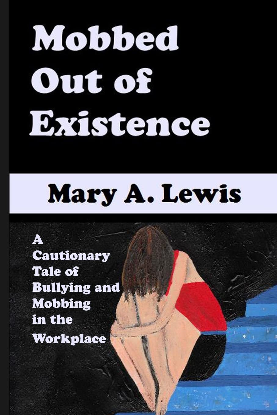 Amazon.com: Mobbed Out Of Existence: A Cautionary Tale of Bullying and ...