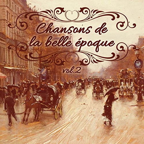 Chansons de la belle époque, Vol. 2 von VARIOUS ARTISTS bei Amazon ...
