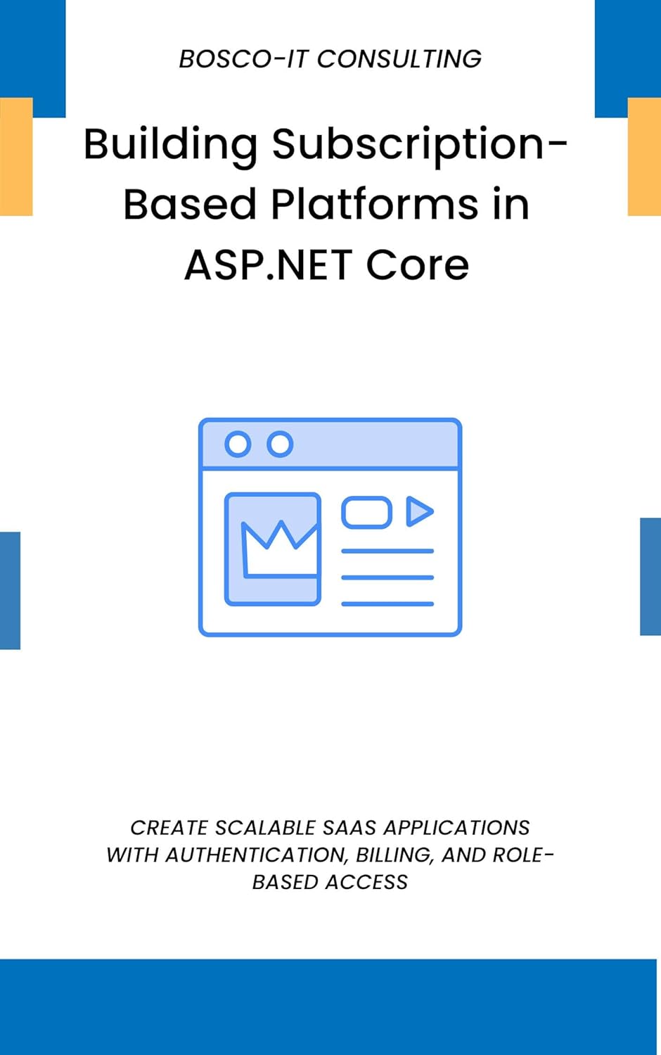 Building Subscription-Based Platforms in ASP.NET Core: Create Scalable SaaS Applications with ...