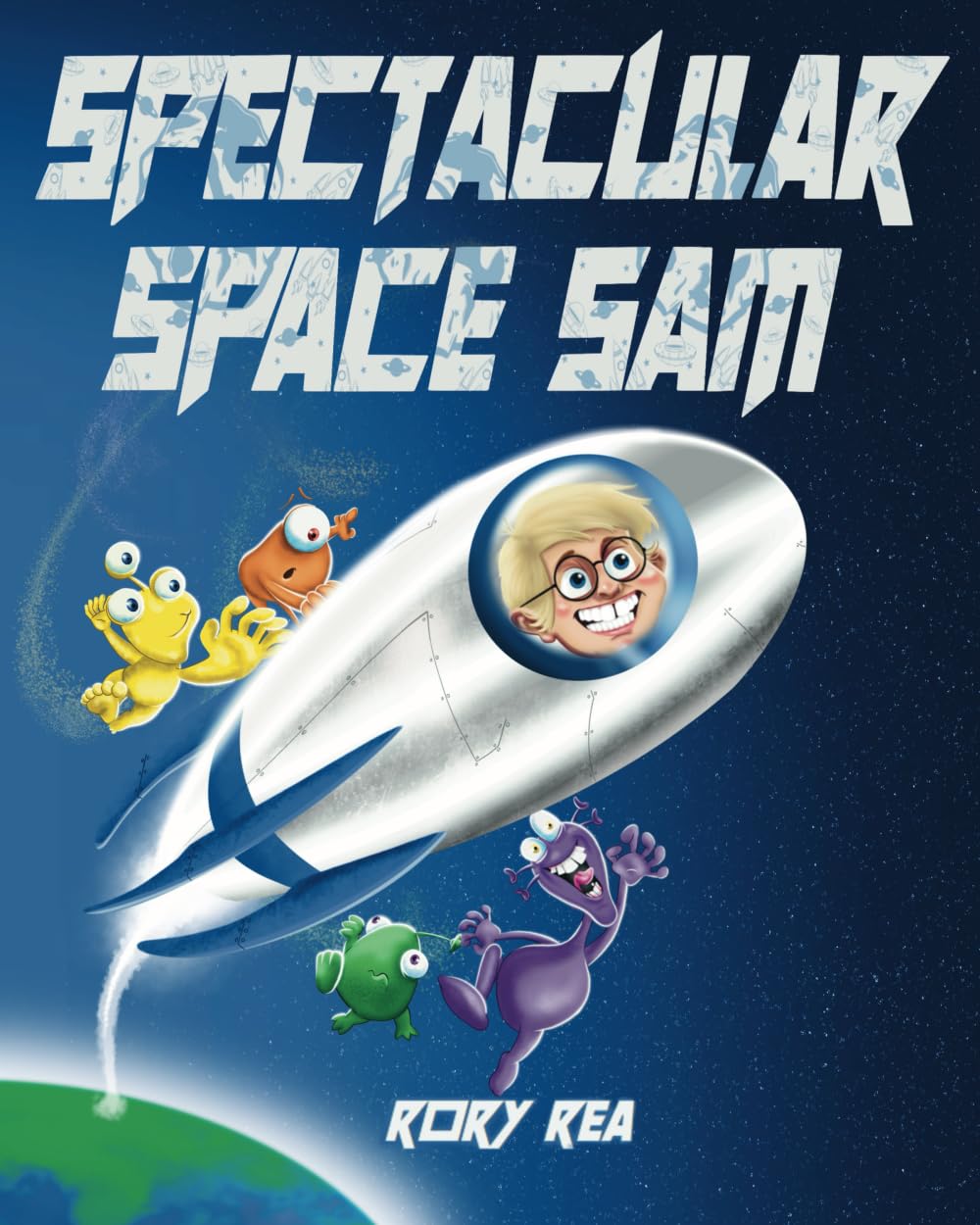 Spectacular Space Sam: A rhyming, intergalactic fairy tale adventure ...