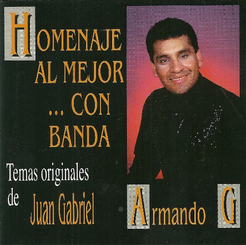 Armando G - Homenaje Al Mejor Con Banda - Amazon.com Music