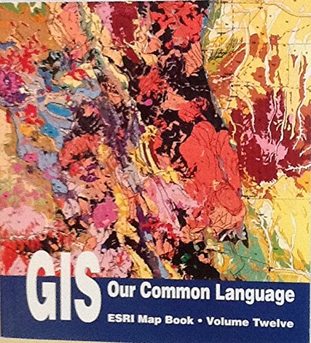 GIS Our Common Language: ESRI Map Book, Vol. 12: Unknown: Amazon.com: Books