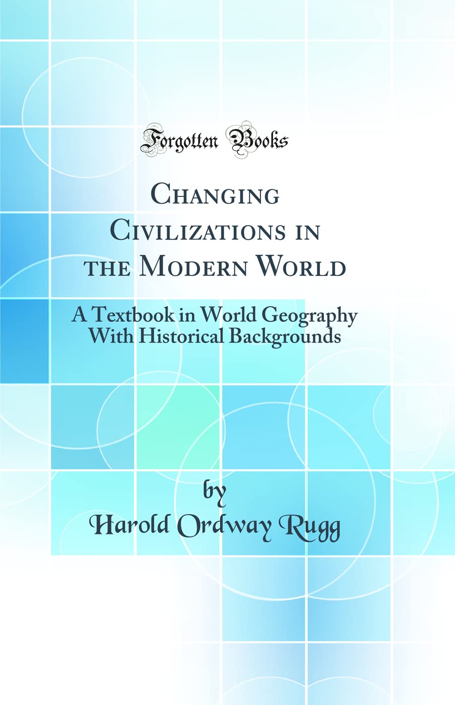Changing Civilizations in the Modern World: A Textbook in World ...