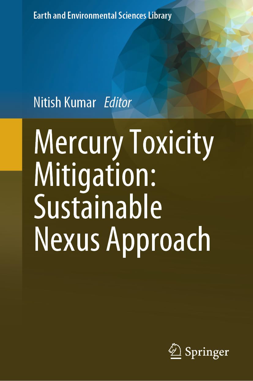 Mercury Toxicity Mitigation: Sustainable Nexus Approach (Earth and ...