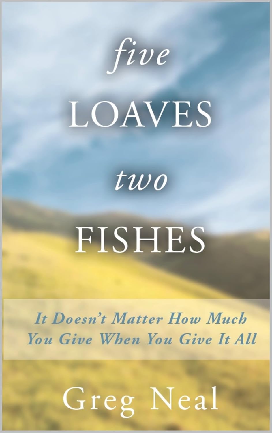 five Loaves two Fishes - Kindle edition by Neal, Greg. Religion ...