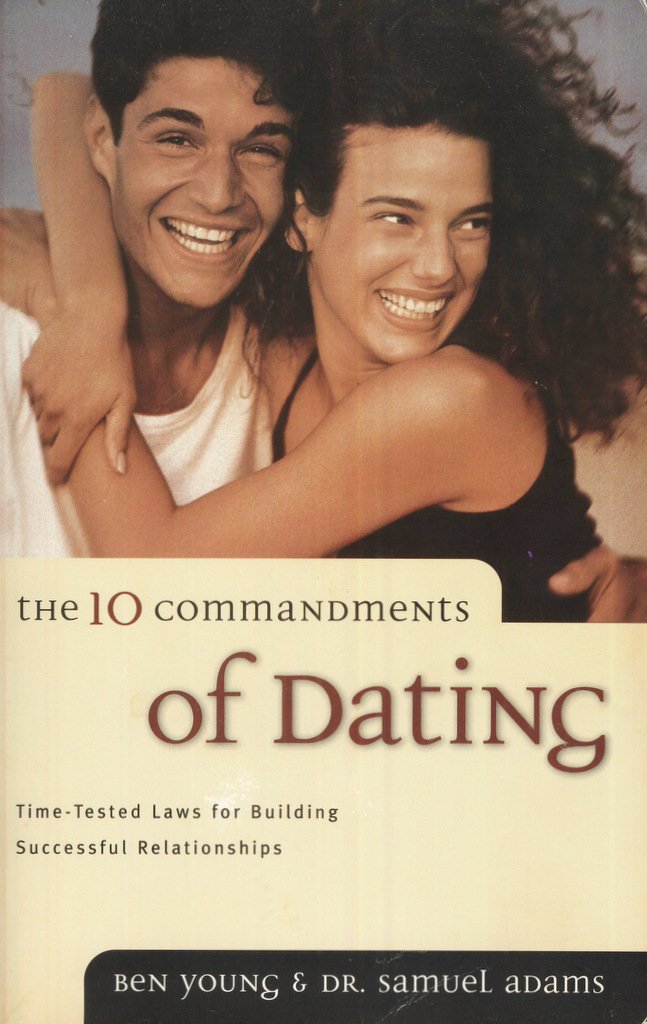 The Ten Commandments of Dating: Ben Young, Samuel Adams: 9780785270225 ...