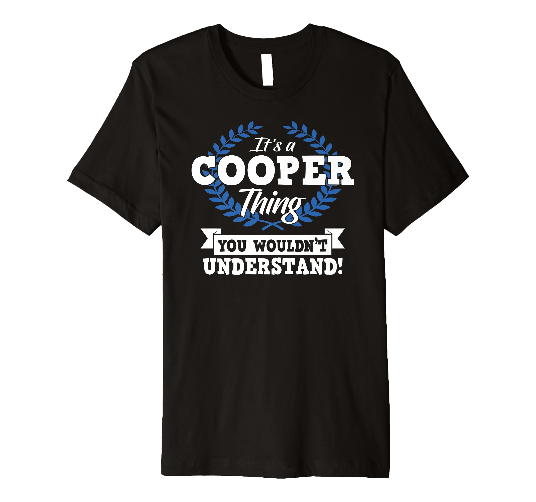 Amazon.com: It's A Cooper Thing You Wouldn't Understand Name Premium T ...