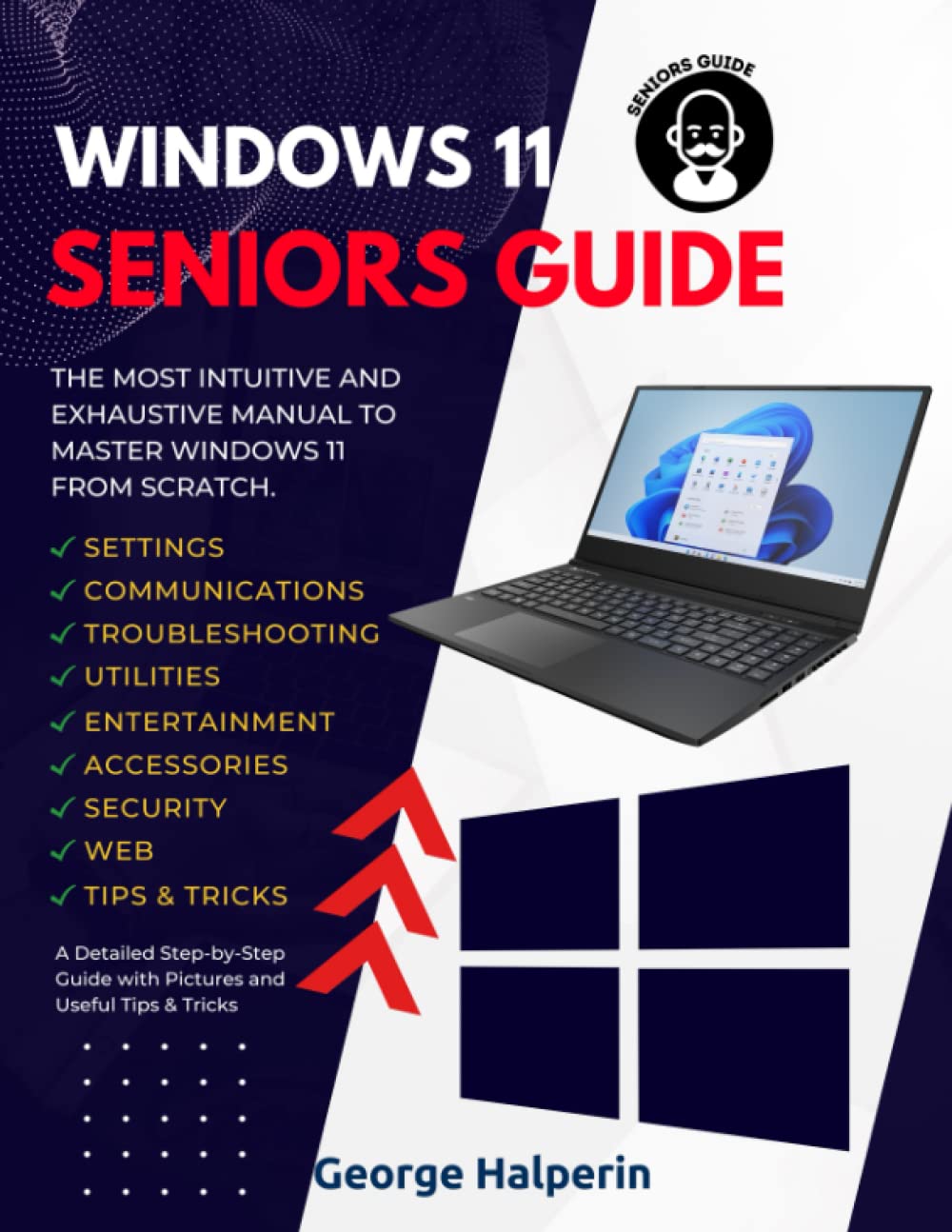 Windows 11 Seniors Guide: The Most Intuitive and Exhaustive Manual to ...