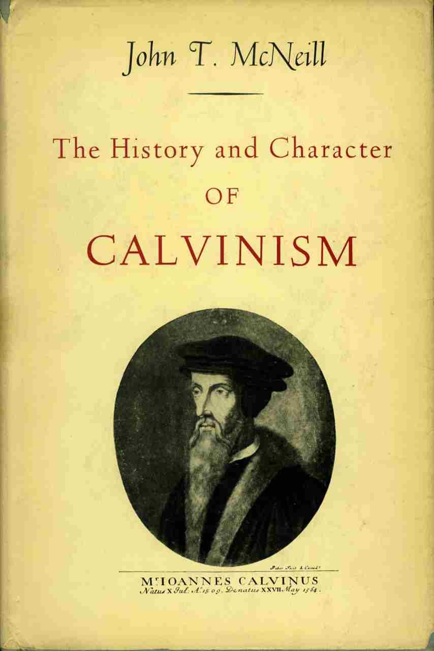 The History and Character of Calvinism.: mcneill, john: Amazon.com: Books
