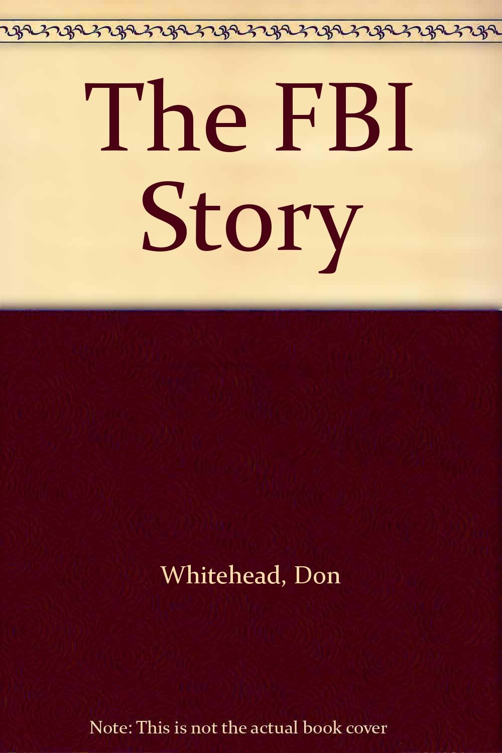 The FBI Story: Don Whitehead: Amazon.com: Books