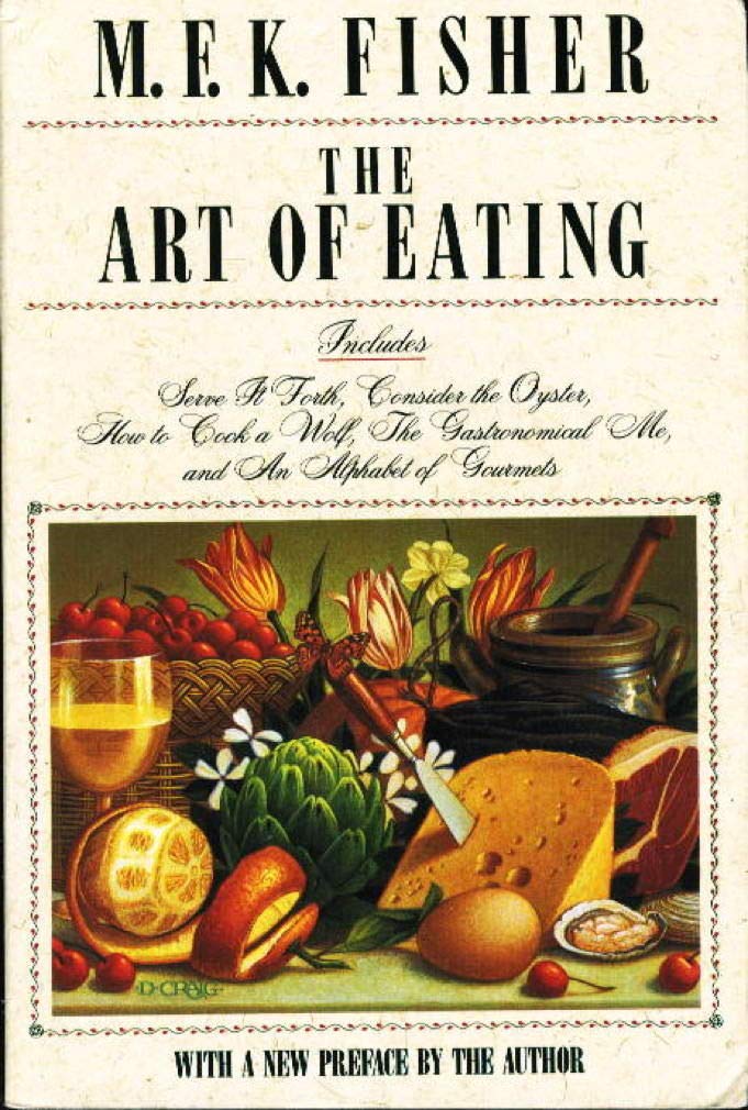 The Art of Eating: Fisher, M. F. K.: 9780020322207: Amazon.com: Books
