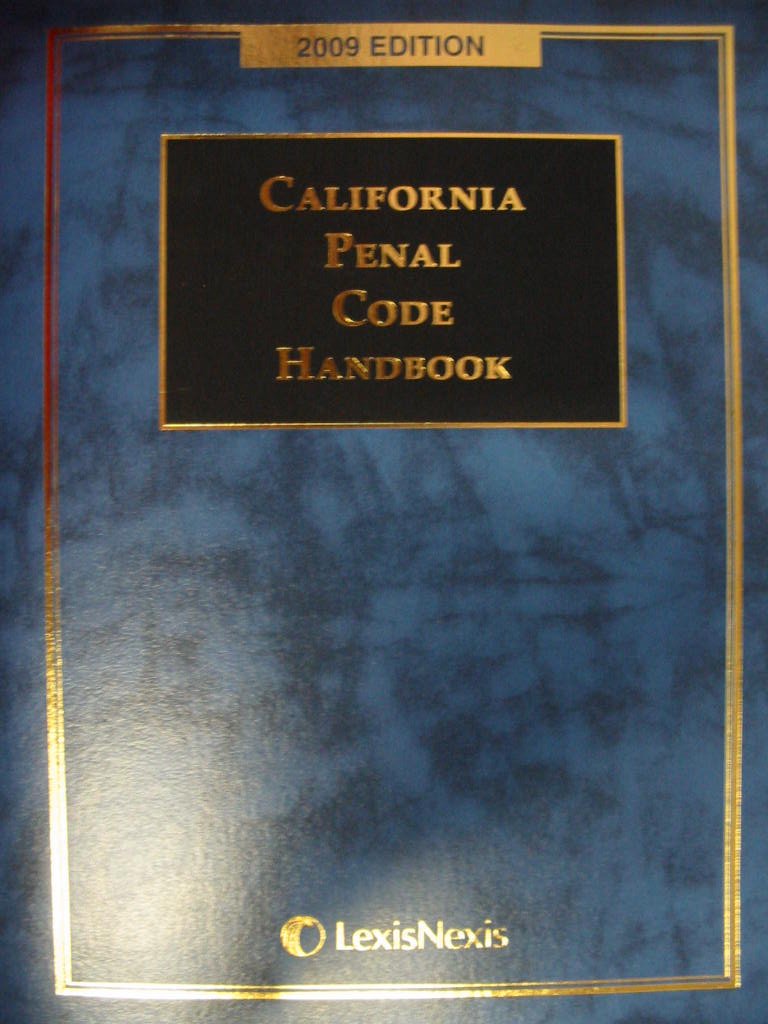 California Penal Code Handbook 2009 (with Related Statutes including ...