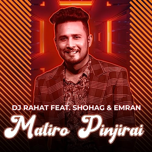 Matiro Pinjorai by DJ Rahat feat. Shohag & Emran on Prime Music