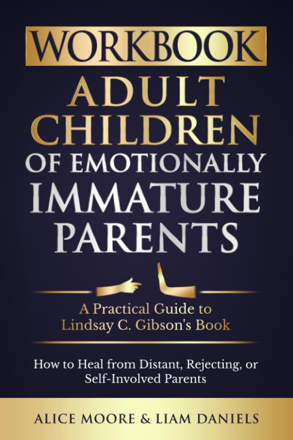 Workbook: Adult Children of Emotionally Immature Parents: How to Heal ...