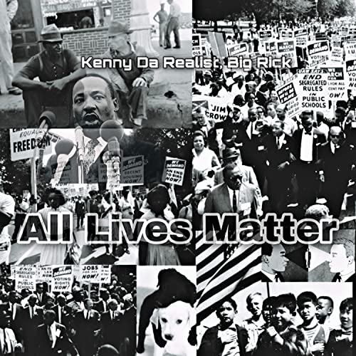 Play All Lives Matter by Kenny Da Realist feat. Big Rick on Amazon Music