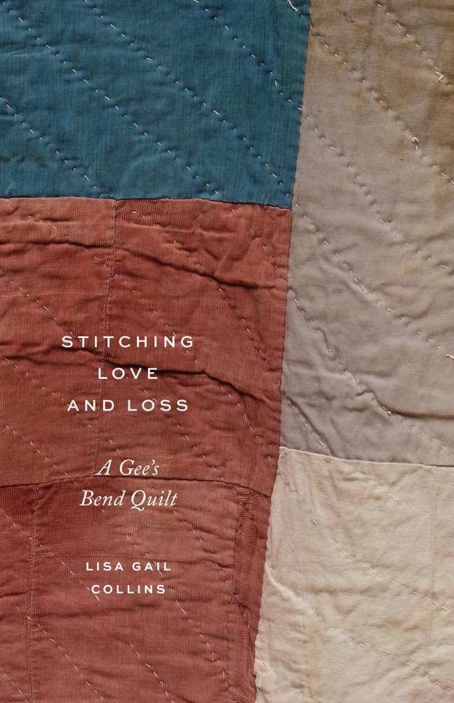 Stitching Love and Loss: A Gee's Bend Quilt: Collins, Lisa Gail ...