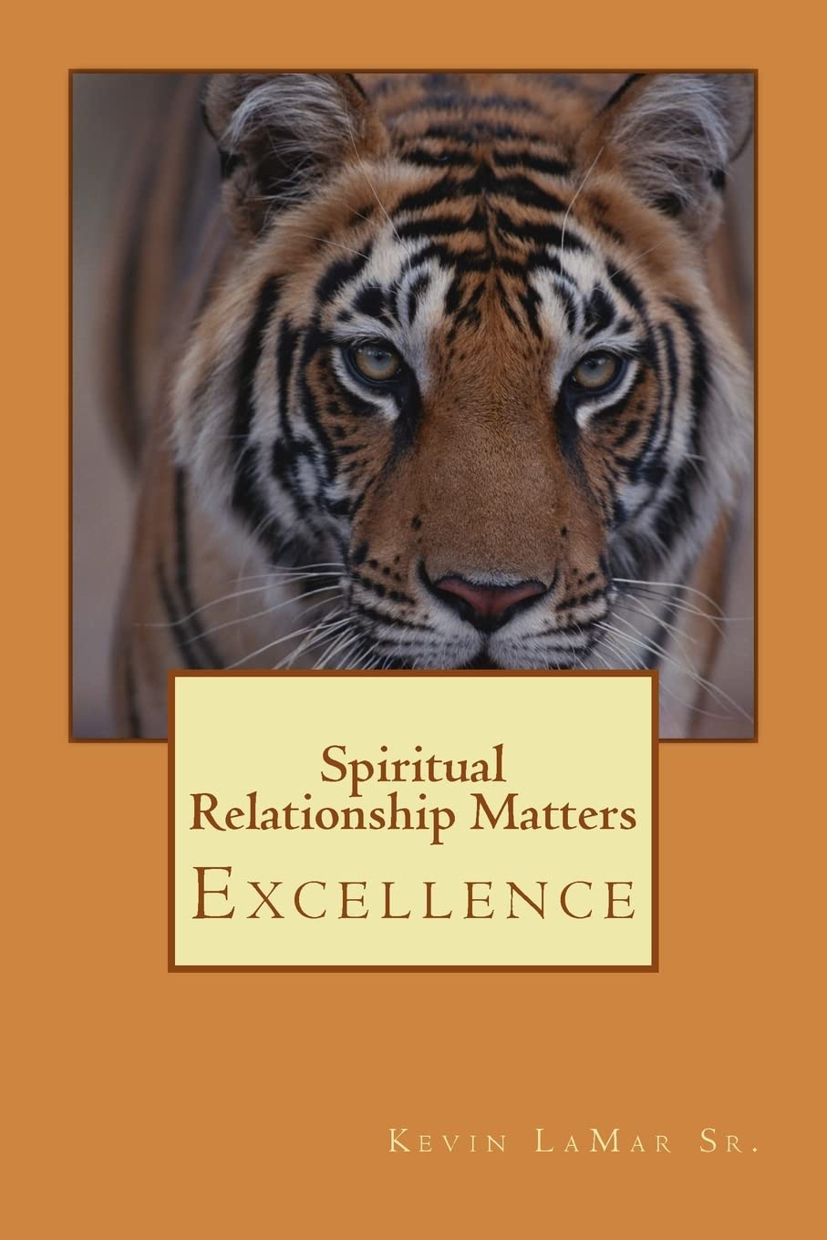 Spiritual Relationship Matters (The Tiger's Summation): LaMar Sr ...