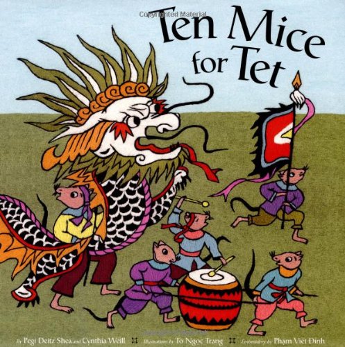 Ten Mice for Tet!: Shea, Pegi Deitz, Weill, Cynthia, Trang, To Ngoc ...