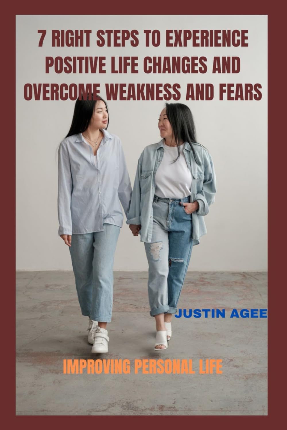 7 RIGHT STEPS TO EXPERIENCE POSITIVE LIFE CHANGES AND OVERCOME WEAKNESS ...