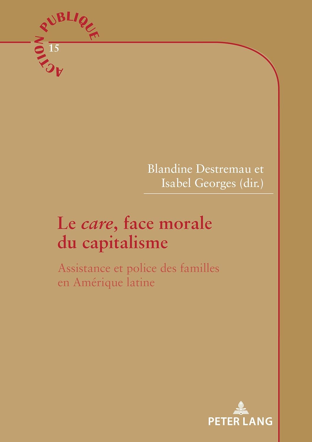Le care, face morale du capitalisme: Assistance et police des familles ...