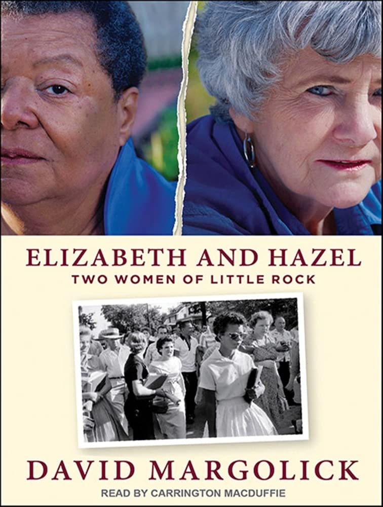 Elizabeth and Hazel: Two Women of Little Rock: Margolick, David ...
