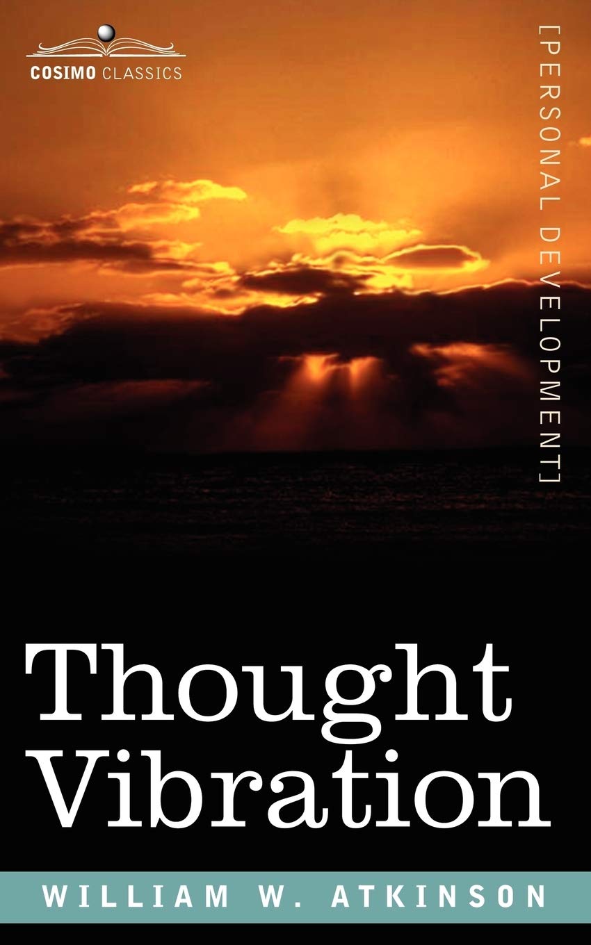 Amazon.com: Thought Vibration Or, the Law of Attraction in the Thought World: 9781596059344 ...