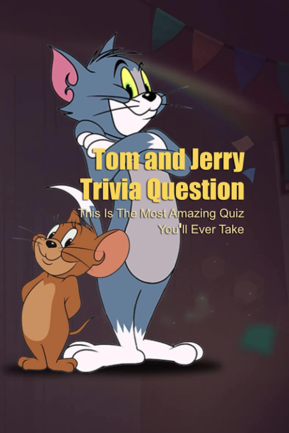 Buy Tom and Jerry Trivia Question: This Is The Most Amazing Quiz You'll ...