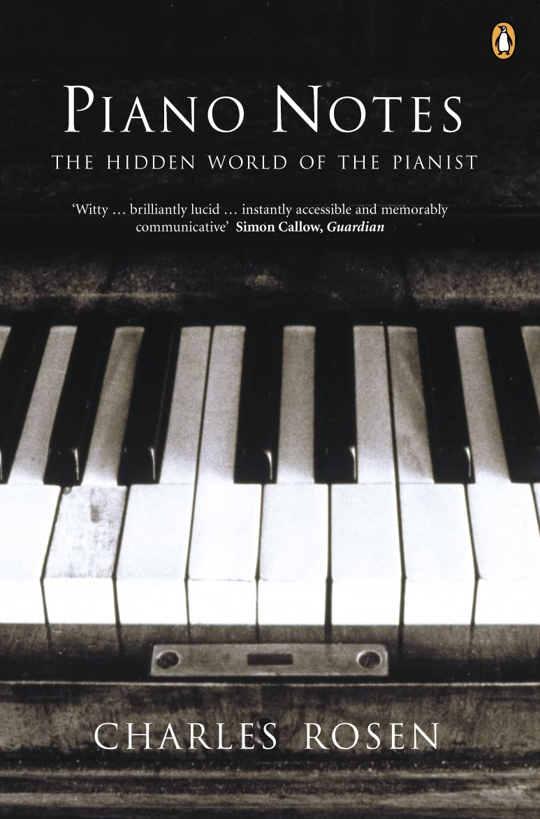 Piano Notes: The Hidden World of the Pianist: Amazon.co.uk: Rosen ...