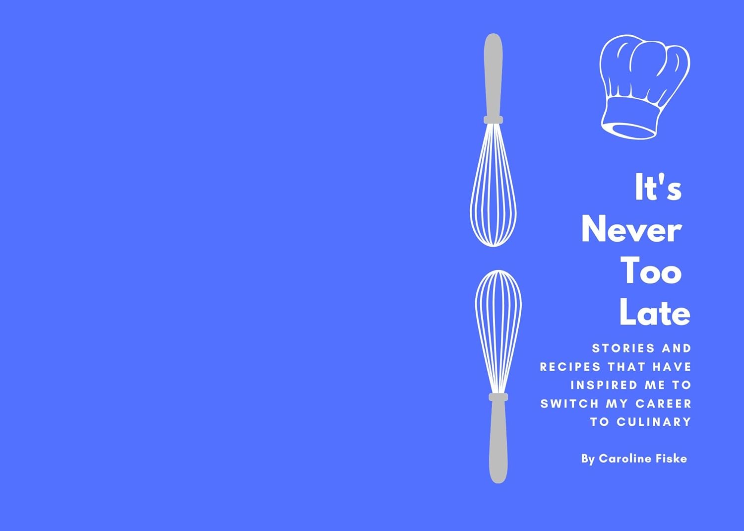 It's Never Too Late: Stories and Recipes That Have Inspired Me to ...