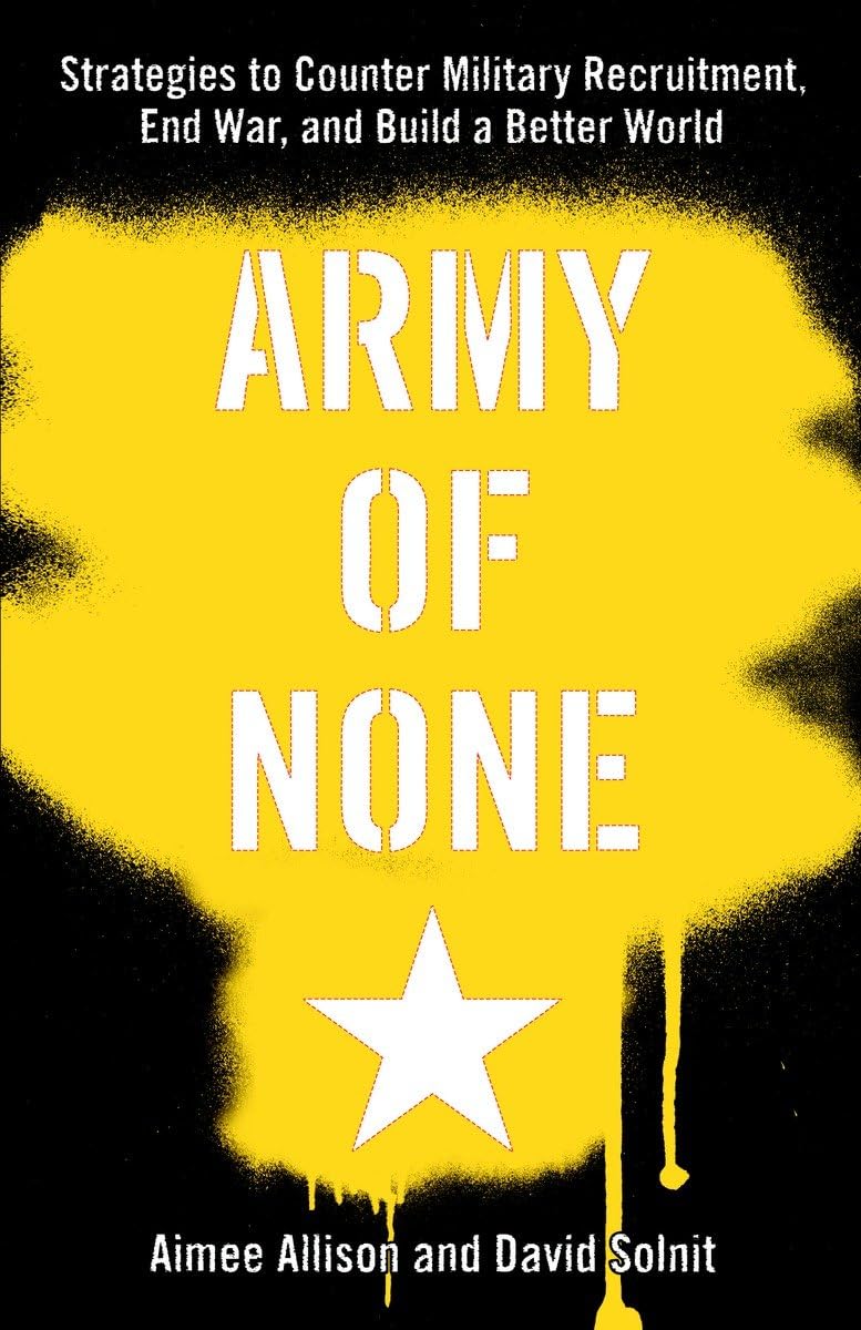 Army of None: Strategies to Counter Military Recruitment, End War, and ...