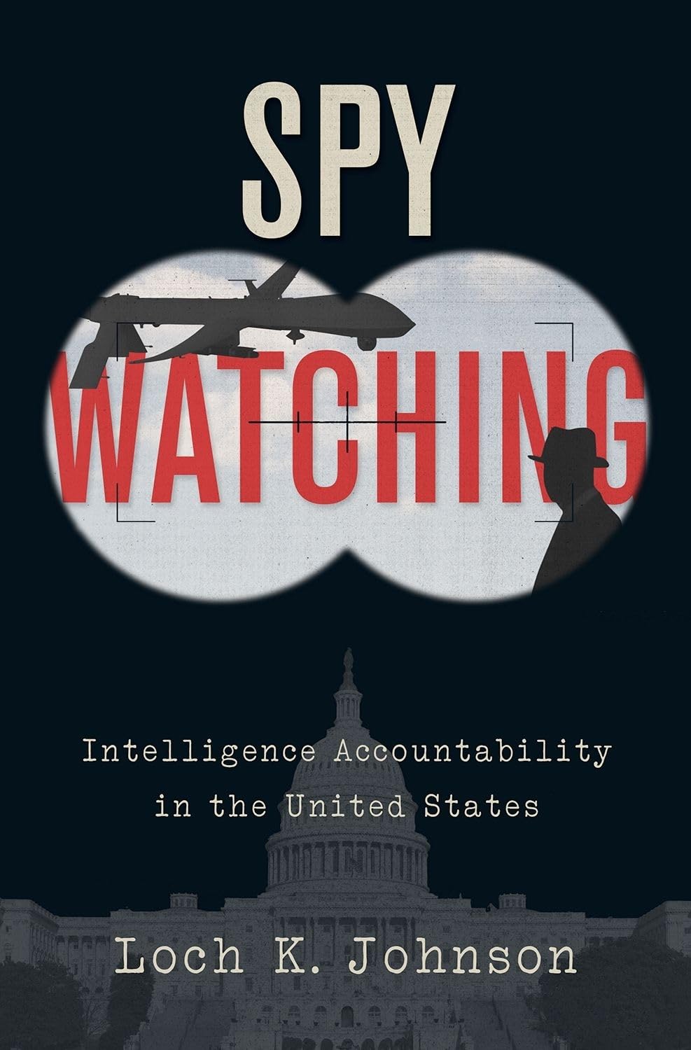 Amazon | Spy Watching: Intelligence Accountability in the United States ...