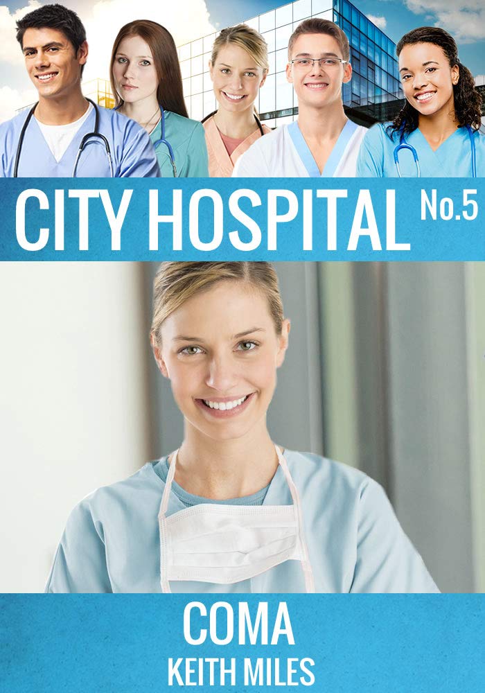 Coma: Medical Romance and Drama (CITY HOSPITAL Book 5) eBook : Miles ...