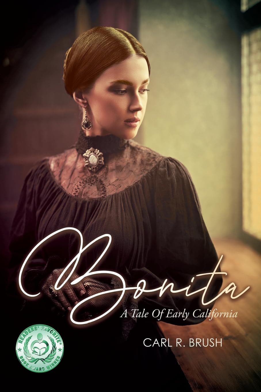 Bonita: A Tale of Early California: Brush, Carl R: 9781990695971 ...