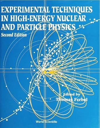 Experimental Techniques in High-Energy Nuclear and Particle Physics ...