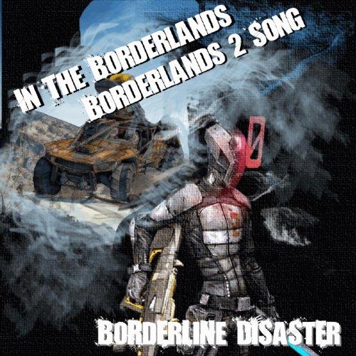 Amazon.com: In the Borderlands (Borderlands 2 Song) [Explicit ...