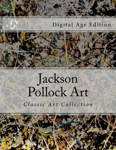 Jackson Pollock Art: Classic Art Collection Digital Age Edition ...